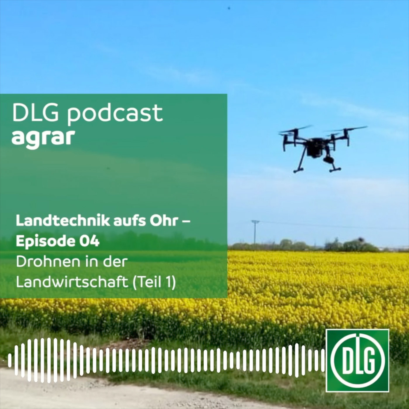 DLG-Podcast Landtechnik aufs Ohr: Drohnen in der Landwirtschaft (Teil 1)